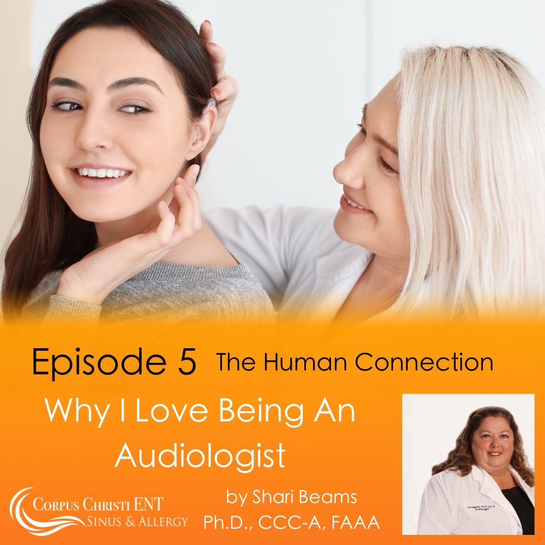 Why I Love Being an Audiologist, Episode 5 - The Human Connection ...
