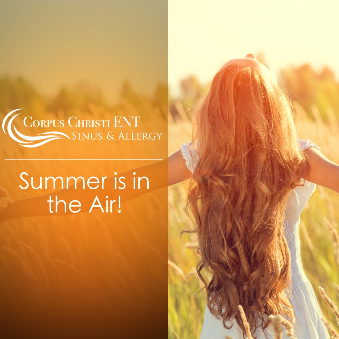 Summer is in the Air – Corpus Christi ENT Sinus & Allergy
